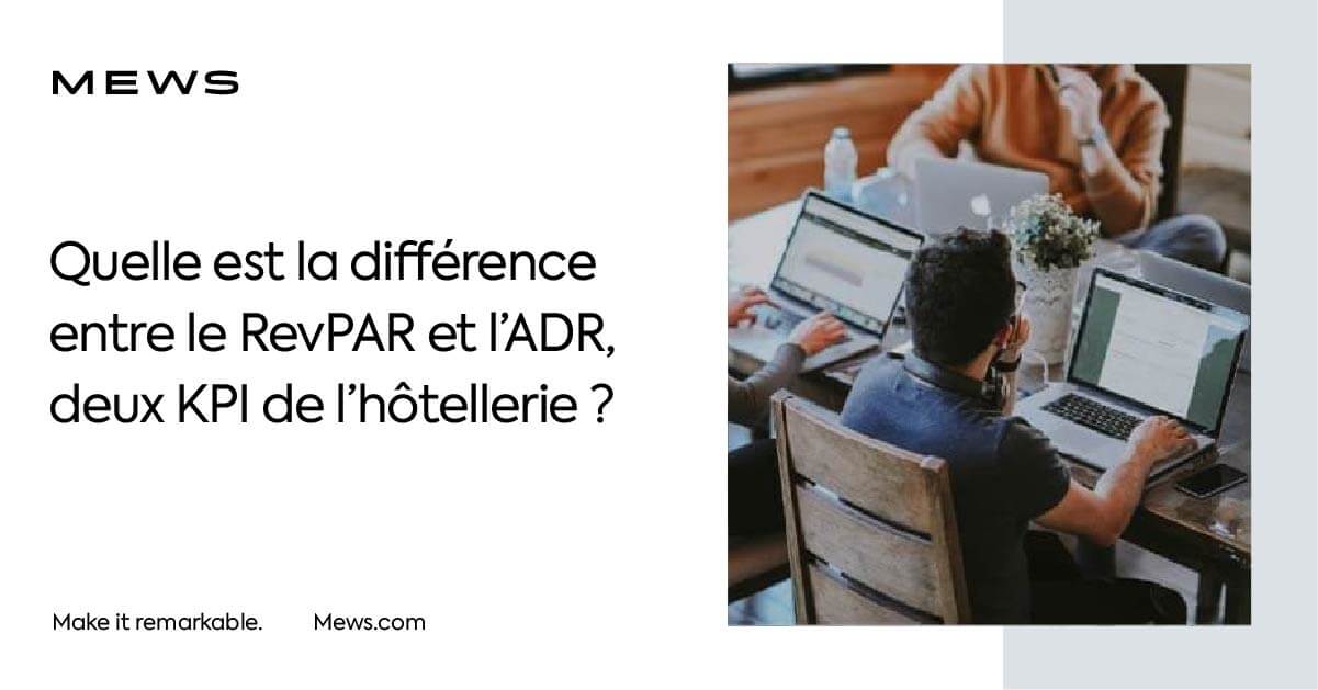 Les KPI de l’hôtellerie : le RevPAR et l’ADR | Quelle différence?